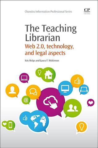 The Teaching Librarian: Web 2.0, Technology, and Legal Aspects by Kris ...