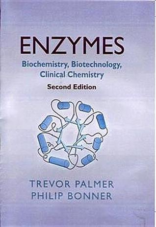 Enzymes: Biochemistry, Biotechnology, Clinical Chemistry by Trevor ...
