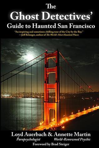 Ghost Detectives' Guide to Haunted San Francisco by Loyd Auerbach ...