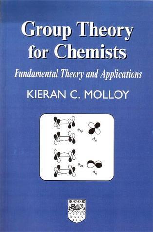 Group Theory For Chemists: Fundamental Theory & Applications by Kieran ...