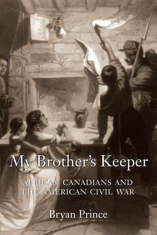 My Brother's Keeper: African Canadians and the American Civil War by ...