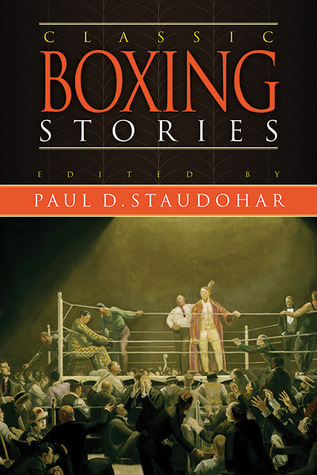 Classic Boxing Stories by Paul D. Staudohar | Goodreads