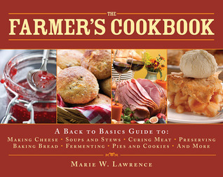 The Farmer's Cookbook: A Back to Basics Guide to Making Cheese, Curing ...