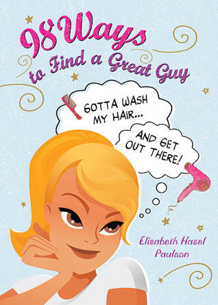 98 Ways to Find a Great Guy by Elizabeth Paulson | Goodreads
