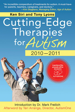 Cutting-Edge Therapies for Autism 2010-2011 by Ken Siri | Goodreads