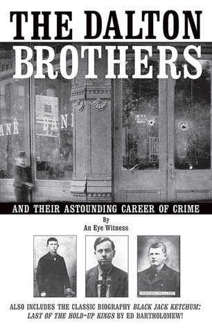 The Dalton Brothers: And Their Astounding Career of Crime by An Eye ...