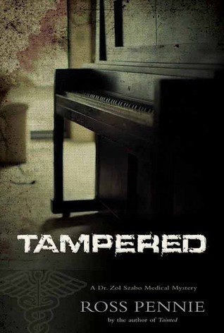 Tampered (A Dr. Zol Szabo Medical Mystery #2) by Ross Pennie | Goodreads