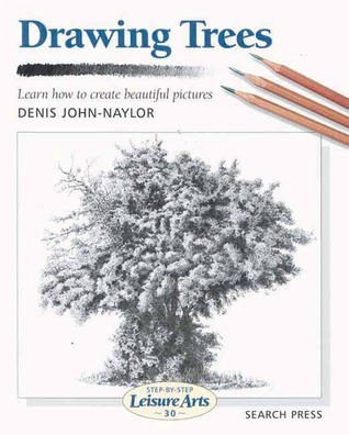 Drawing Trees: Learn How to Create Beautiful Pictures by Denis Naylor ...