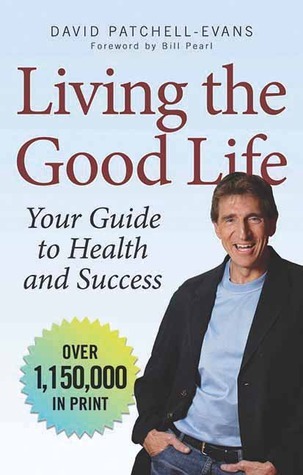 Living the Good Life - Your Guide to health and Success by David ...