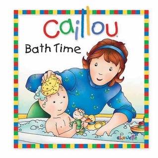 Caillou: Bath Time (Little Dipper) by Joceline Sanschagrin | Goodreads