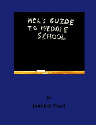 Mel's Guide to Middle School by Jamilah Yusef | Goodreads