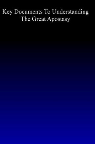 Key Documents to Understanding the Great Apostasy by Hermenegild ...