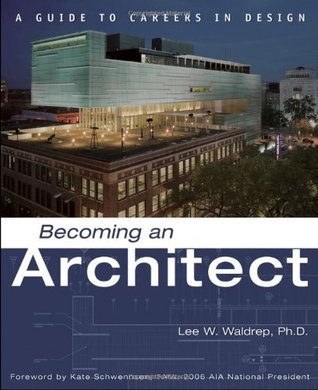 Becoming an Architect: A Guide to Careers in Design by Lee Waldrep ...