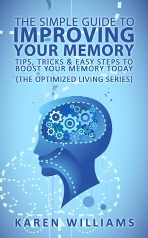 The Simple Guide to Improving Your Memory - Tips, Tricks, and Easy ...