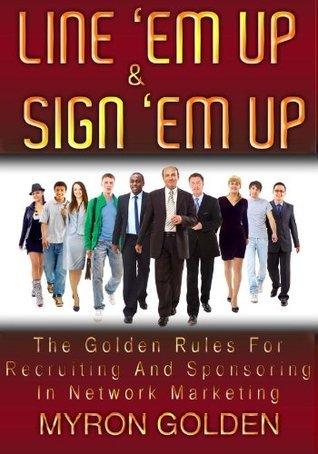 Line 'Em Up And Sign 'Em Up by Myron Golden | Goodreads