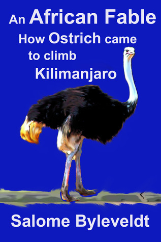 An African Fable: How Ostrich came to climb Kilimanjaro by Salome ...