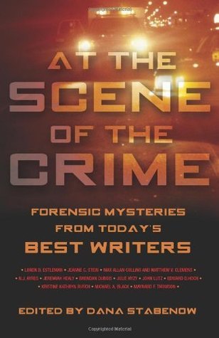 At the Scene of the Crime: Forensic Mysteries from Today's Best Writers ...