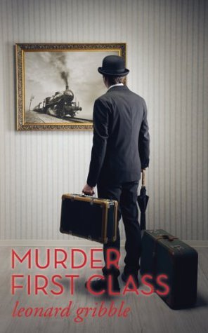 Murder First Class by Leonard R. Gribble | Goodreads