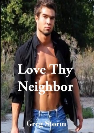 Love Thy Neighbor (Pt 1) by Greg Storm | Goodreads