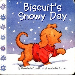 Biscuit's Snowy Day (Biscuit) by Alyssa Satin Capucilli | Goodreads