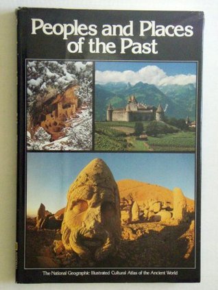 Peoples and Places of the Past: The National Geographic Illustrated ...
