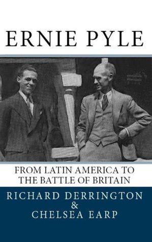Ernie Pyle: From Latin America to the Battle of Britain by Richard ...