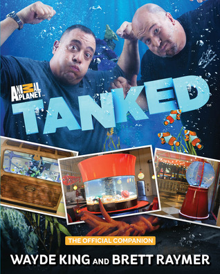 Tanked: The Official Companion by Wayde King | Goodreads