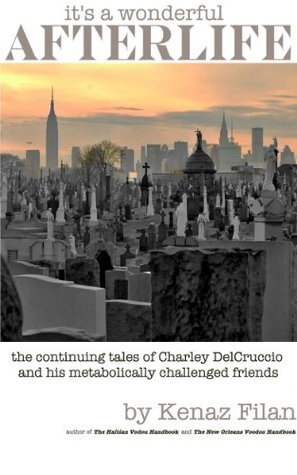 It's a Wonderful Afterlife: the Continuing Tales of Charley DelCruccio ...