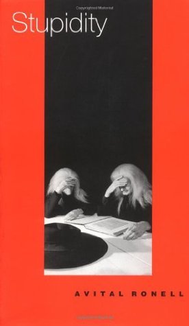 Stupidity by Avital Ronell | Goodreads