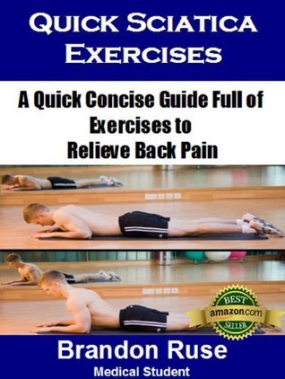 Quick Sciatic Exercises: A Quick Concise Guide Full of Exercises to ...