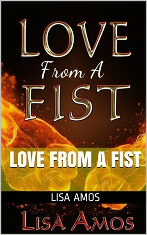Love From A Fist by Lisa Amos | Goodreads