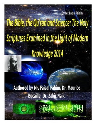 The Bible, the Qu'ran and Science: The Holy Scriptures Examined in the ...