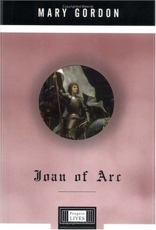 Joan of Arc by Mary Gordon | Goodreads