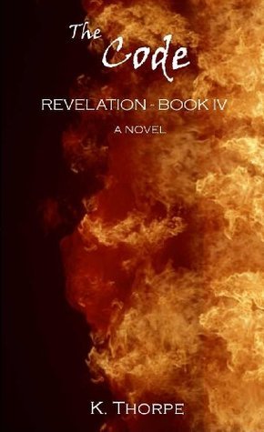 Revelation (The Code #4) by K. Thorpe | Goodreads