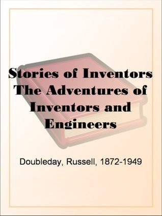Stories of Inventors The Adventures of Inventors and Engineers by ...