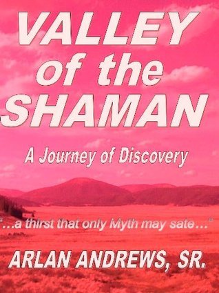 Valley of the Shaman by Arlan Andrews Sr. | Goodreads