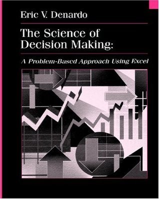 The Science of Decision Making: A Problem-Based Approach Using Excel by ...