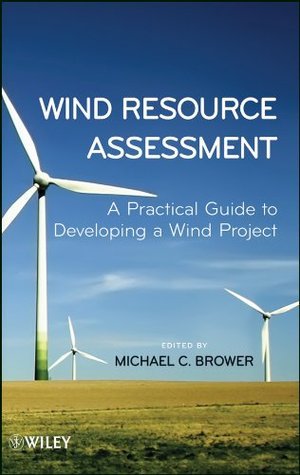 Wind Resource Assessment: A Practical Guide to Developing a Wind ...