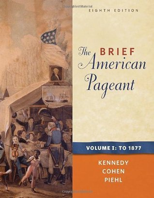 The Brief American Pageant: A History of the Republic, Vol 1: To 1877 ...