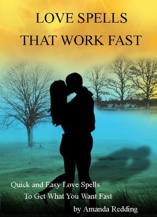 Love Spells That Work Fast : Quick And Easy Love Spells To Get What You ...