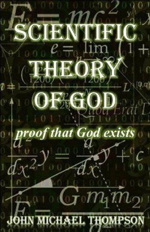 Scientific Theory of God “Proof That God Exists” by John Michael ...