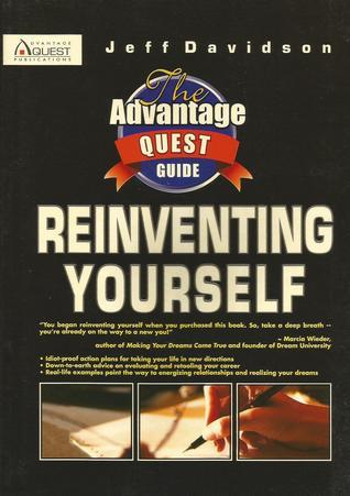 The Advantage Quest Guide to Reinventing Yourself by Jeff Davidson ...