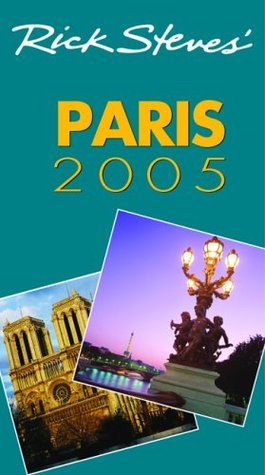 Rick Steves' Paris 2005 by Rick Steves | Goodreads