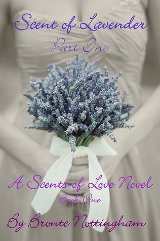 Scent of Lavender - Part One by Bronte Nottingham | Goodreads