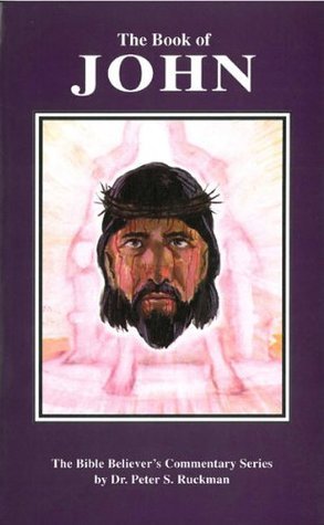 Gospel of John Commentary by Peter S. Ruckman | Goodreads