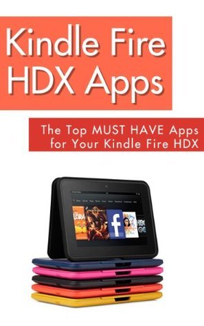Kindle Fire HDX Apps: The Top MUST HAVE Apps for Your Kindle Fire HDX ...