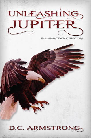 Unleashing Jupiter (Gods with Fangs, #2) by D.C. Armstrong | Goodreads
