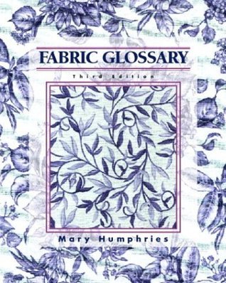 Fabric Glossary by Mary Humphries | Goodreads