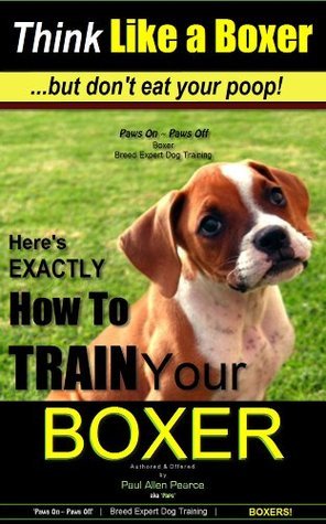 Boxer, Boxer Training AAA AKC: "Think Like a Dog...But Don't Eat Your ...