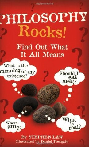 Philosophy Rocks! by Stephen Law | Goodreads